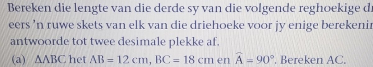 Bereken die lengte van die derde sy van die volgende reghoekige dı eers