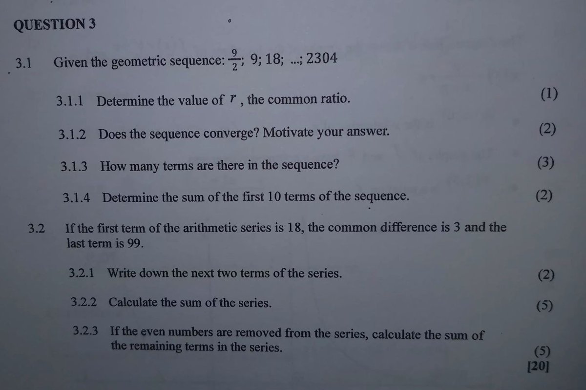 QUESTION 3 3.1 Given the geometric sequence: 9/2; 9; 18; ...; 2304 3.1...