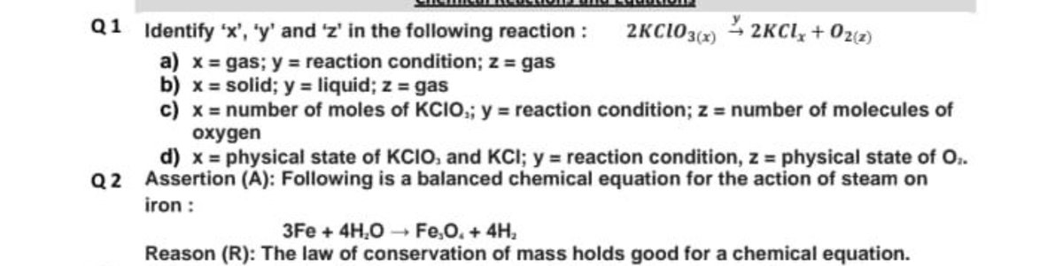Q1. Identify 'x', 'y' and 'z' in the following reaction: 2KClO3(x) --y-..