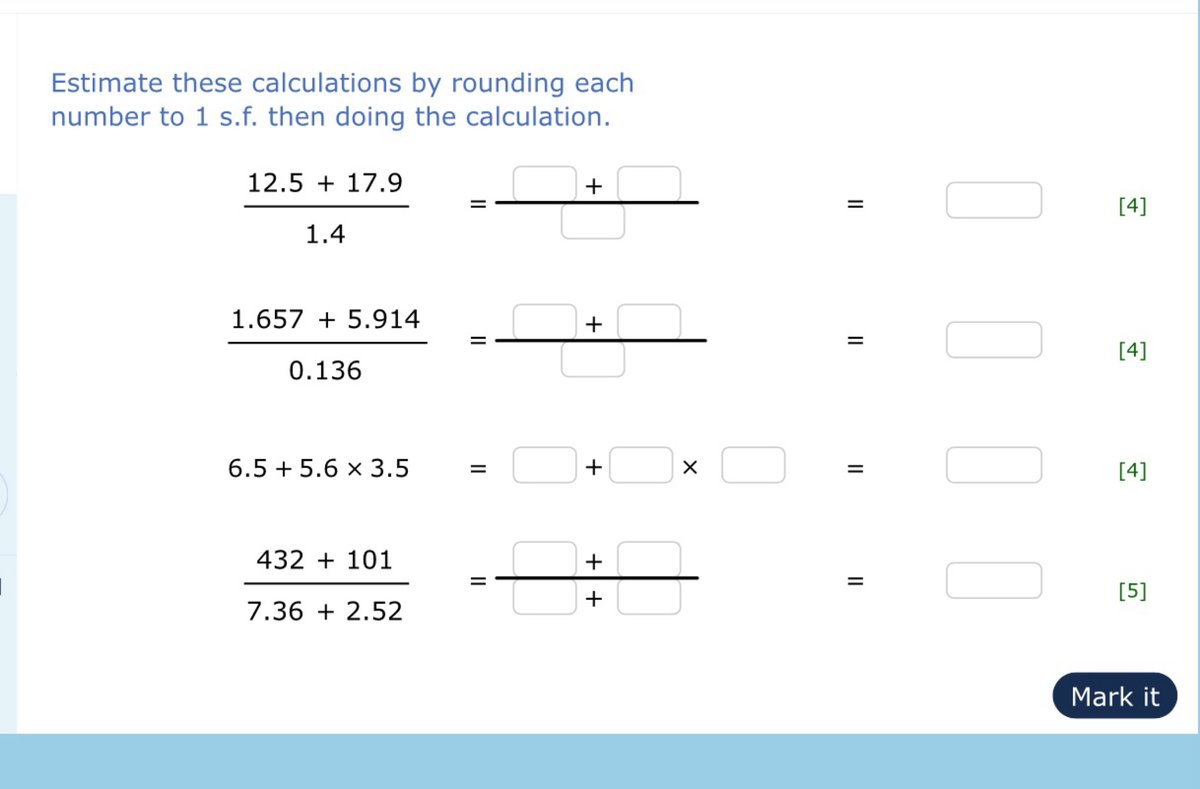 Estimate these calculations by rounding each number to 1 s.f. then doing