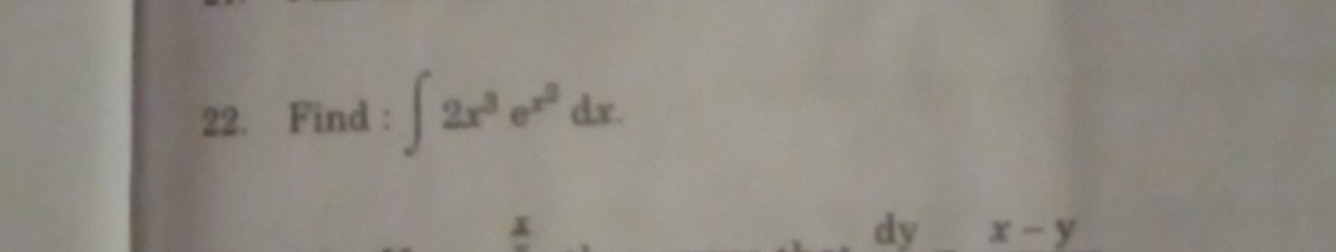 Find: ∫ 2x^3 e^(x^2) dx | Filo