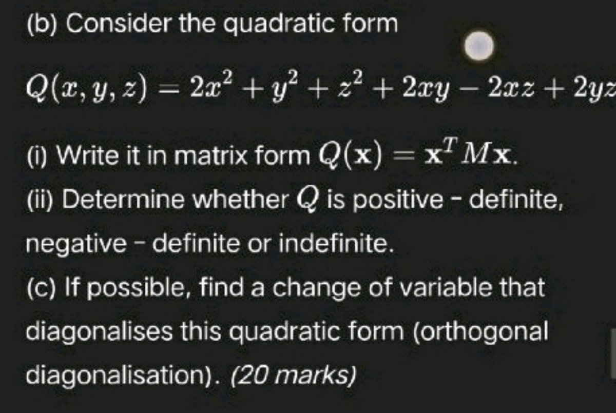 (b) Consider the quadratic form Q(x, y, z) = 2x^2 + y^2 + z^2 + 2xy - 2xz..