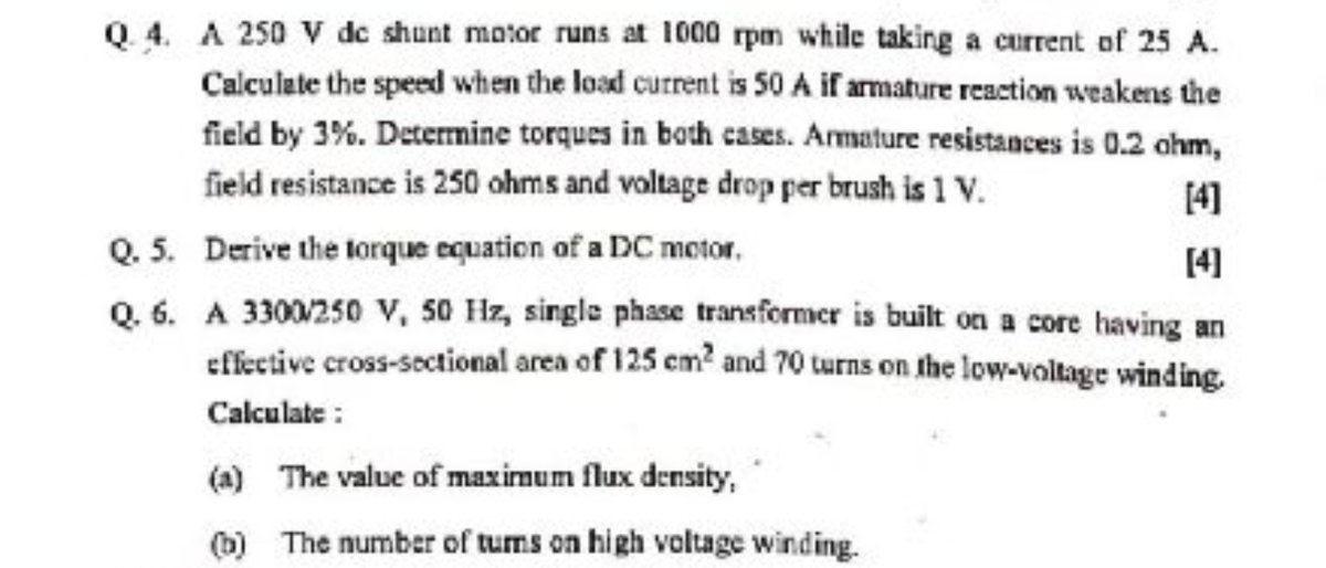 Q. 4. A 250 V dc shunt motor runs at 1000 rpm while taking a current of 2..