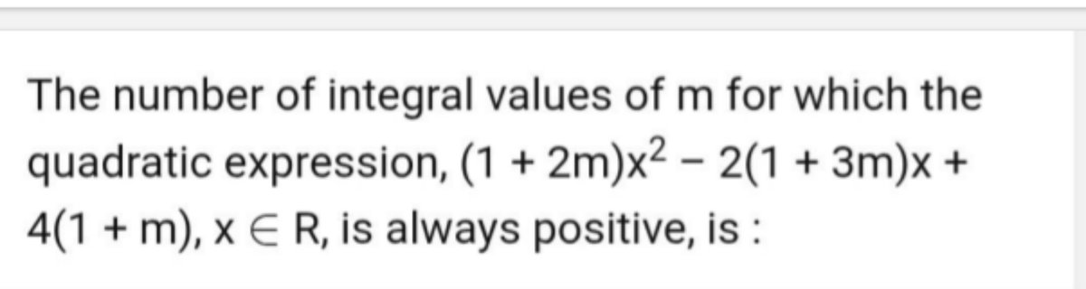 Find the number of integral values of m for which the quadratic expressio..