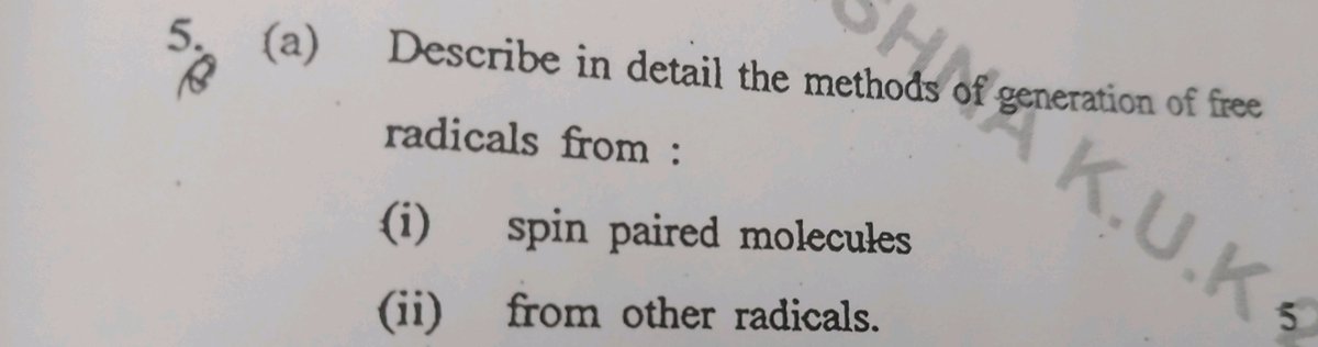 (a) Describe in detail the methods of generation of free radicals from