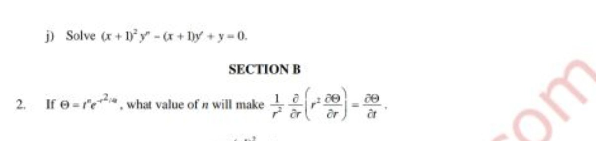 j) Solve (x+1)^{2}y^{\prime\prime}-(x+1)y^{\prime}+y=0 SECTION B If \Th..
