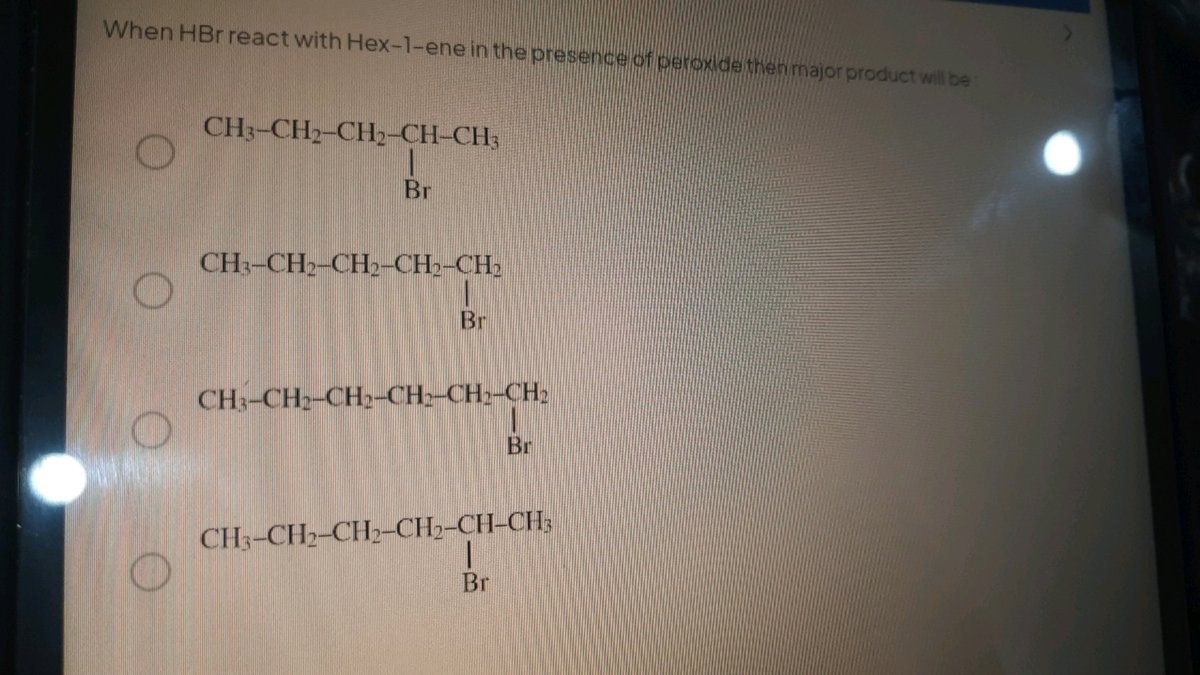 When HBr reacts with Hex-1-ene in the presence of peroxide, what will be