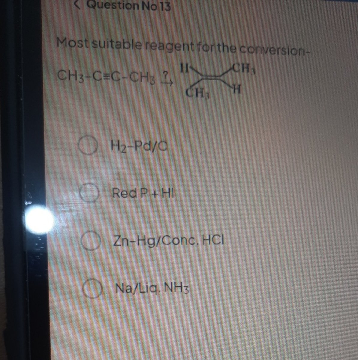 Most suitable reagent for the conversion: CH_3-C≡C-CH_3 \rightarrow C..