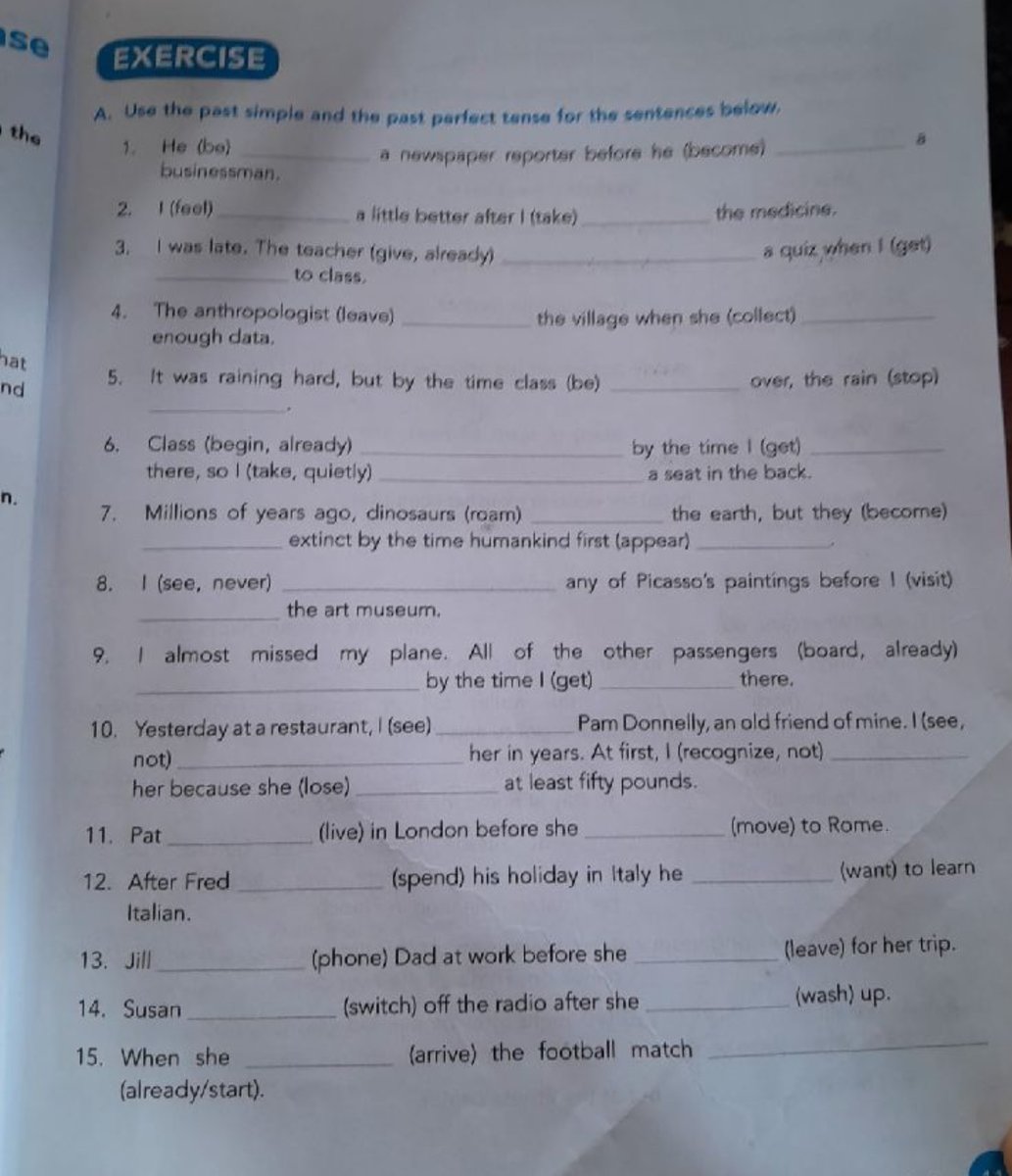 Use the past simple and the past perfect tense for the sentences below.