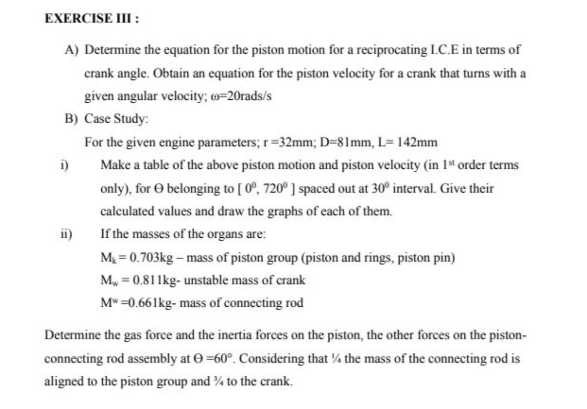 EXERCISE III: A) Determine the equation for the piston motion for a recip..