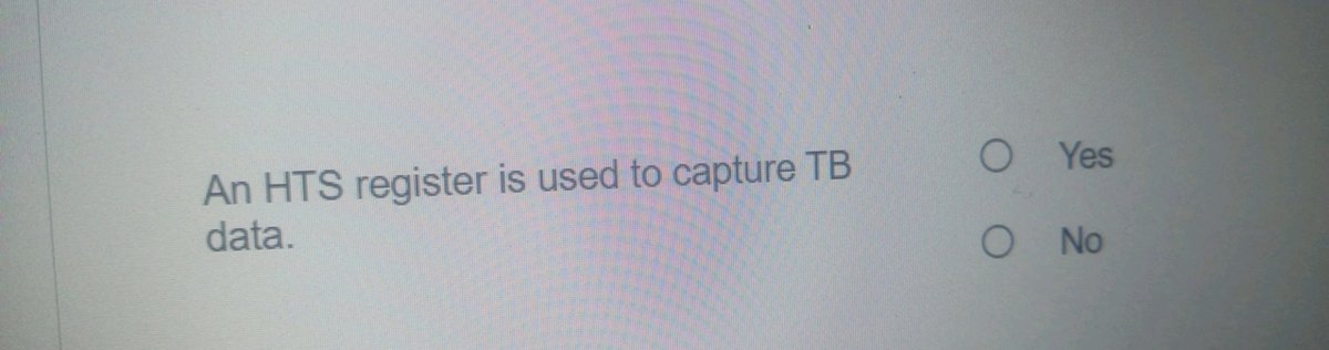An HTS register is used to capture TB data. Yes No | Filo
