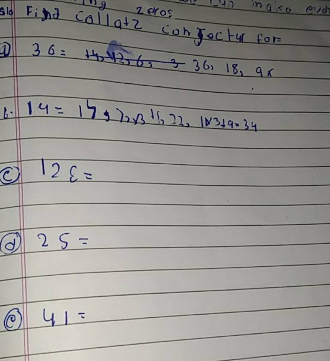 Find the Collatz conjecture (sequence) for the following starting numbers..