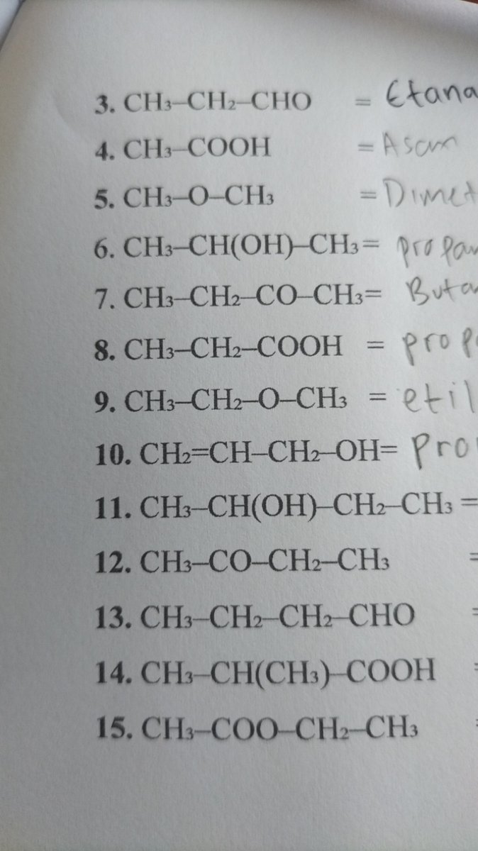 CH3-CH2-CHO CH3-COOH CH3-O-CH3 CH3-CH(OH)-CH3 CH3-CH2-CO-CH3 CH3-CH2-COOH..