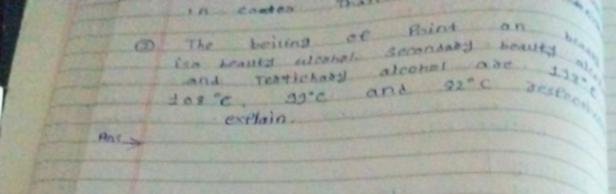 The boiling point of iso-butyl alcohol, secondary butyl alcohol, and tert..