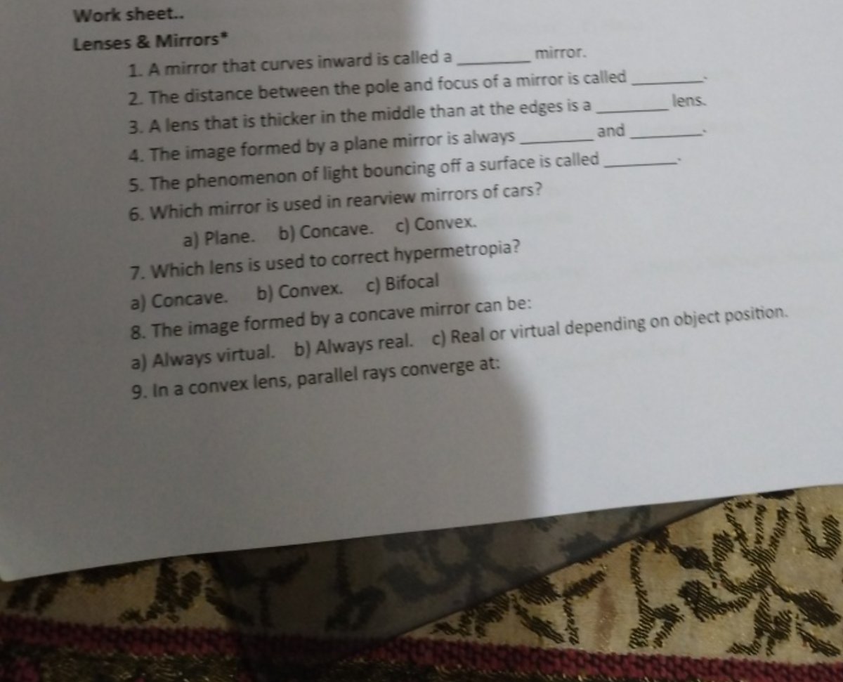 Work sheet.. Lenses & Mirrors* A mirror that curves inward is called a