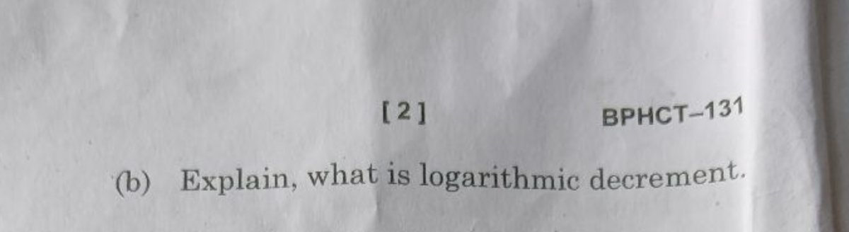 Explain what is logarithmic decrement. | Filo