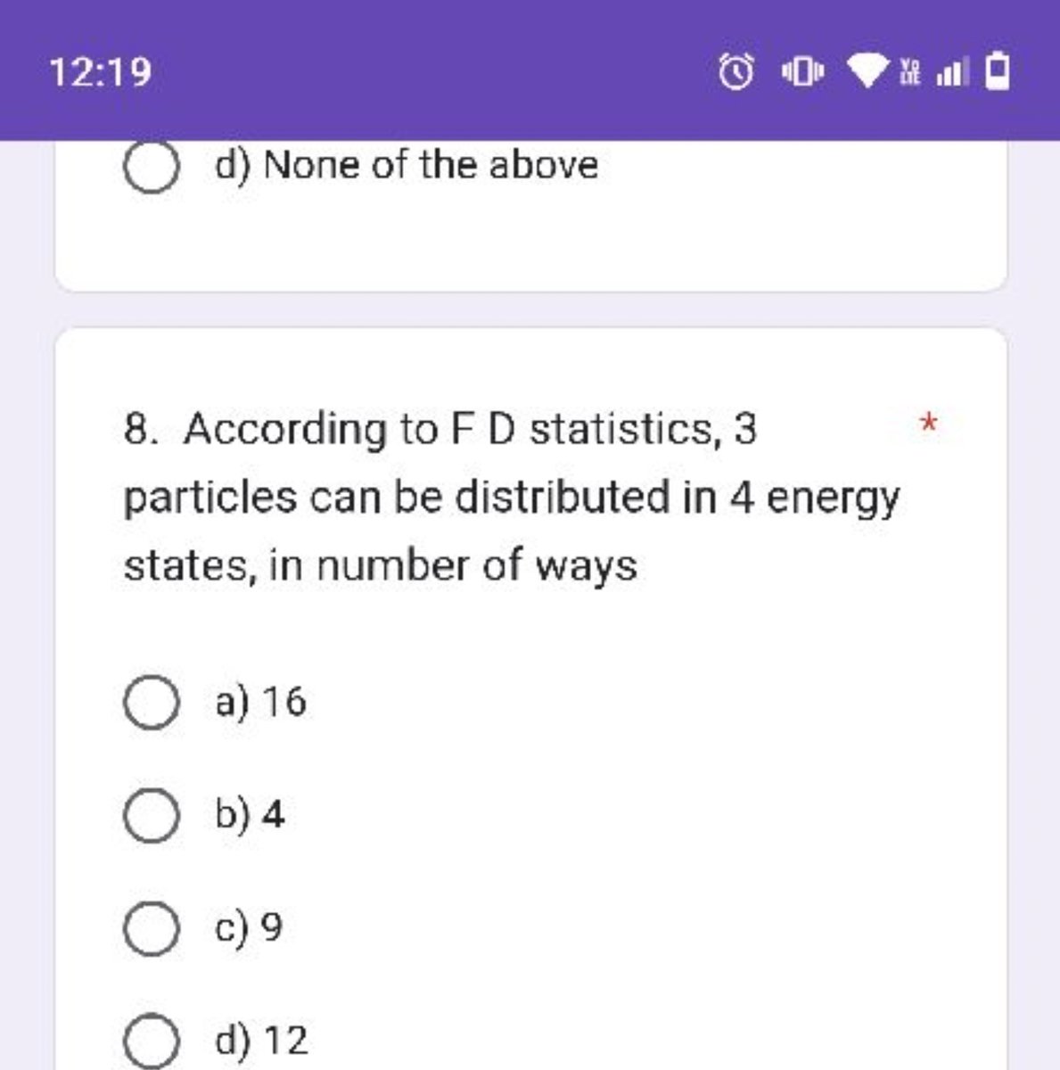 According to F D statistics, 3 particles can be distributed in 4 energy s..