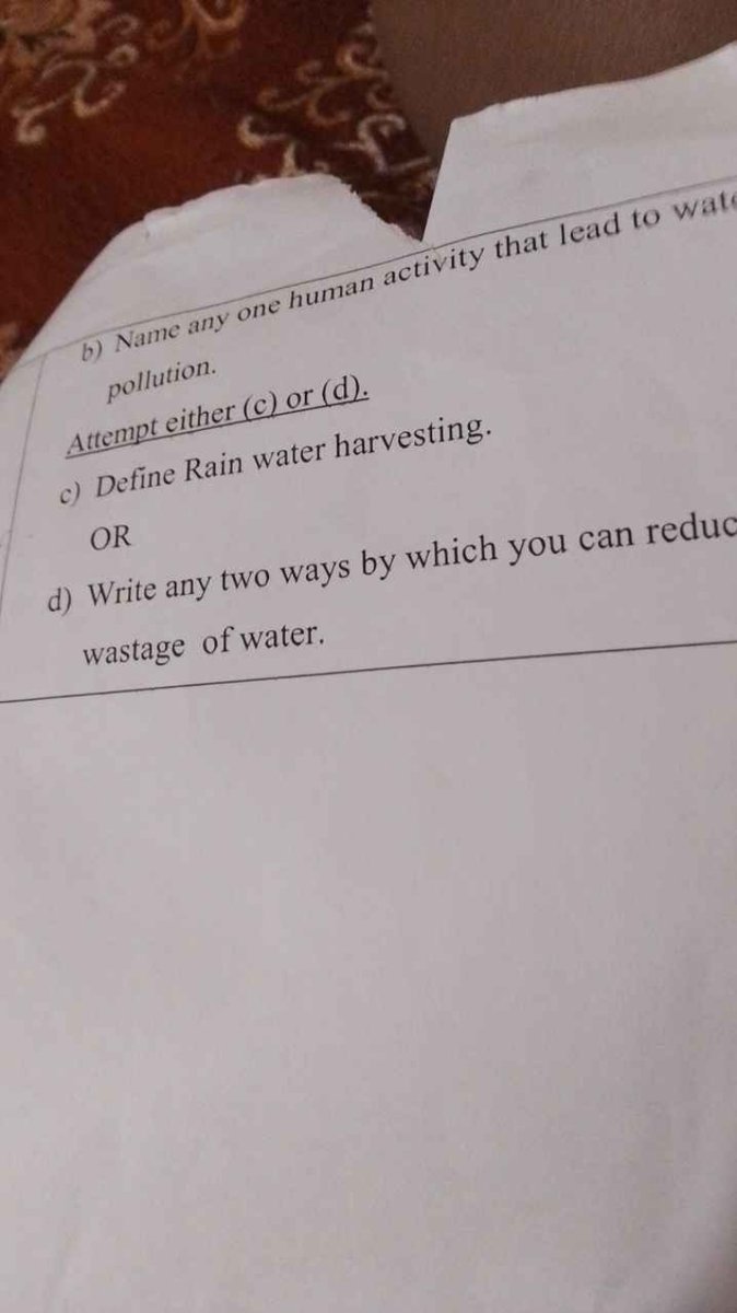b) Name any one human activity that leads to water pollution. Attempt eit..