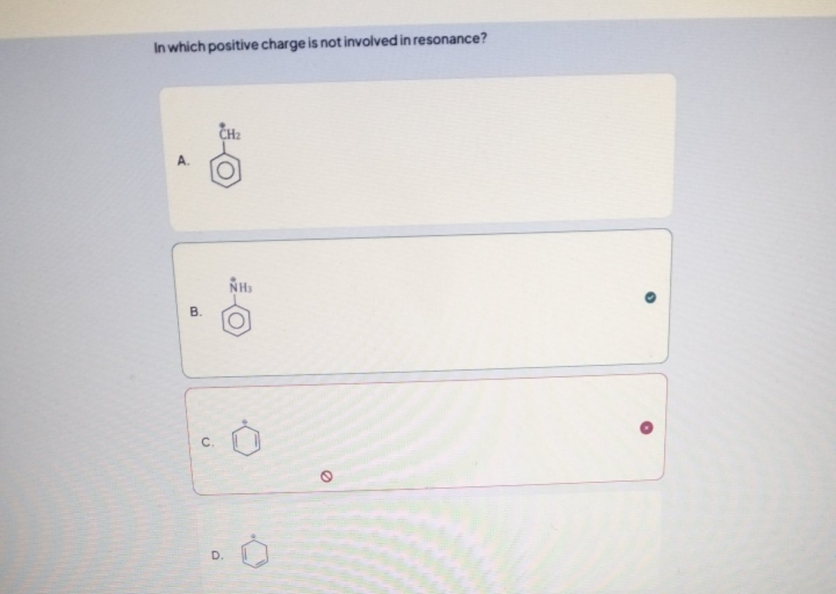 In which positive charge is not involved in resonance? A. CH₂⁺ attached