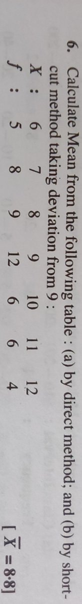 Calculate Mean from the following table: X: 6, 7, 8, 9, 10, 11, 12 f: 5,..