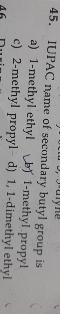 IUPAC name of secondary butyl group is a) 1-methyl ethyl b) 1-methyl prop..