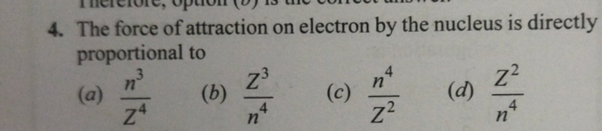 The force of attraction on an electron by the nucleus is directly proport..