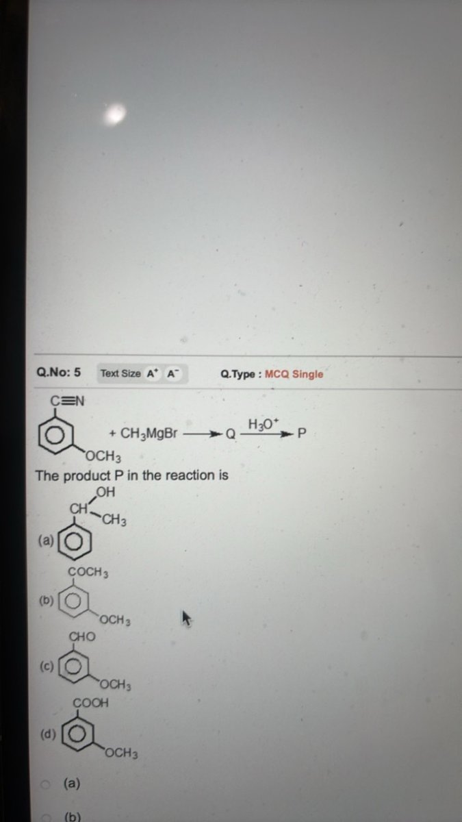 Q.No: 5 Q.Type: MCQ Single C≡N CH₃MgBr → Q \xrightarrow{\text{H₃O⁺}} P