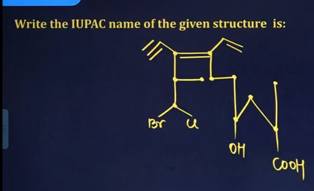 Write the IUPAC name of the given structure is: [Diagram of an organic c..
