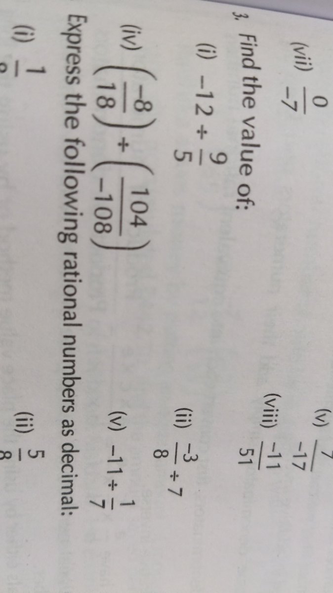 Find the value of: (vii) 0/-7 (i) -12 ÷ 9/5 (iv) (-8/18) ÷ (104/-108) (v)..