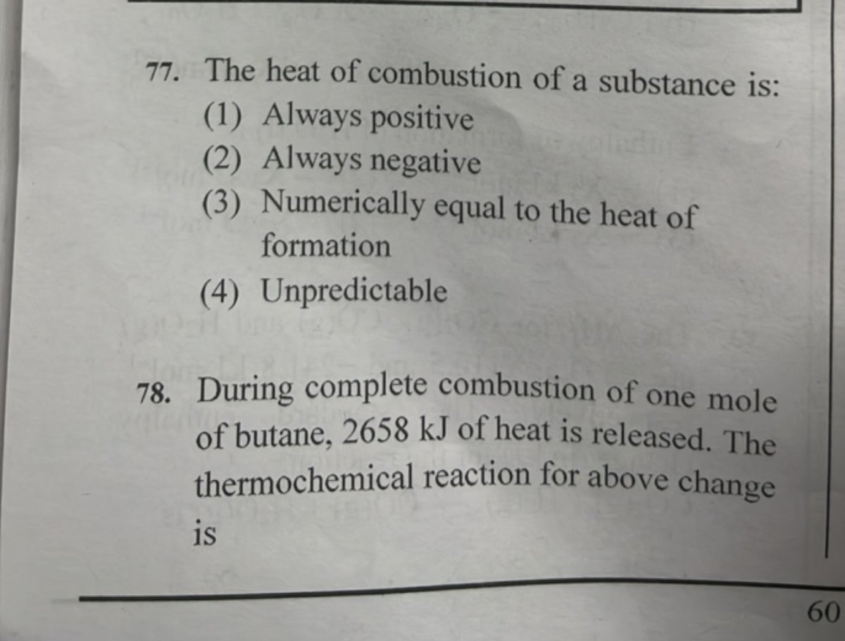 The heat of combustion of a substance is: (1) Always positive (2) Always