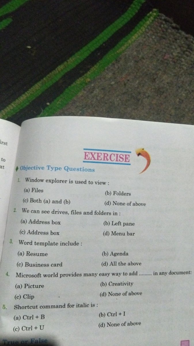 Objective Type Questions Window explorer is used to view: (a) Files