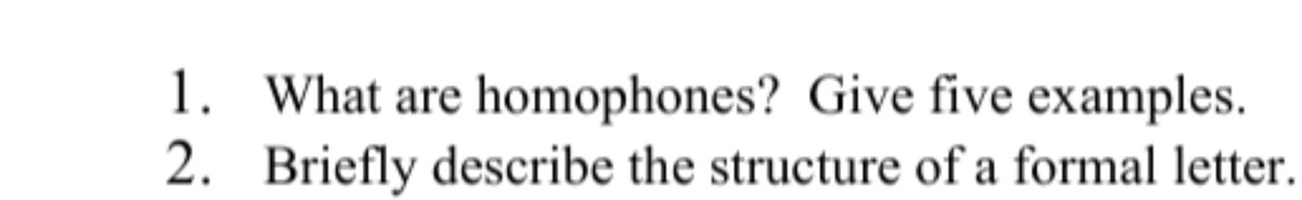 What are homophones? Give five examples. Briefly describe the structure o..