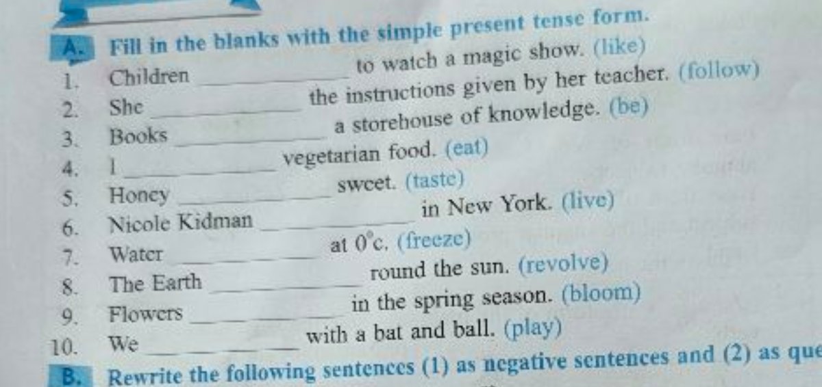 A. Fill in the blanks with the simple present tense form. Children __ to