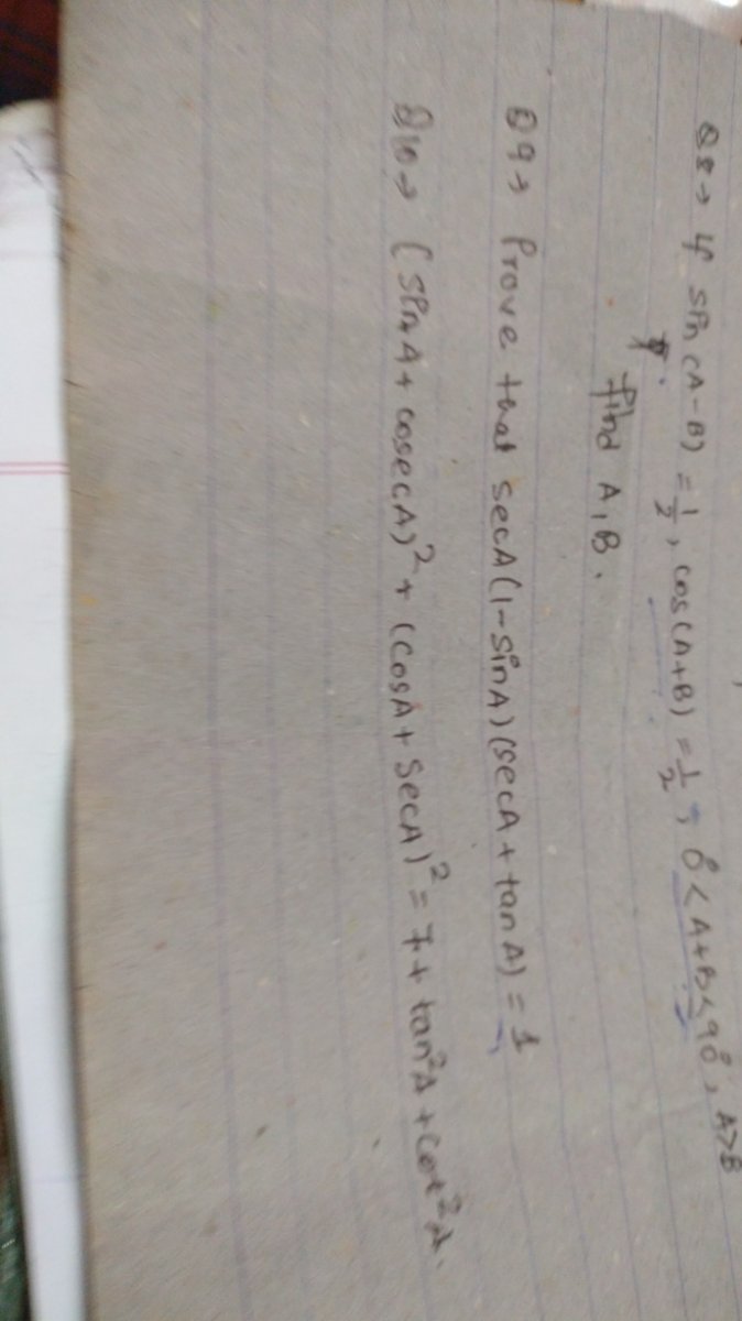 Here are three questions: Q8. If 4 \sin(A-B) = \frac{1}{2} and \cos(A+B)..