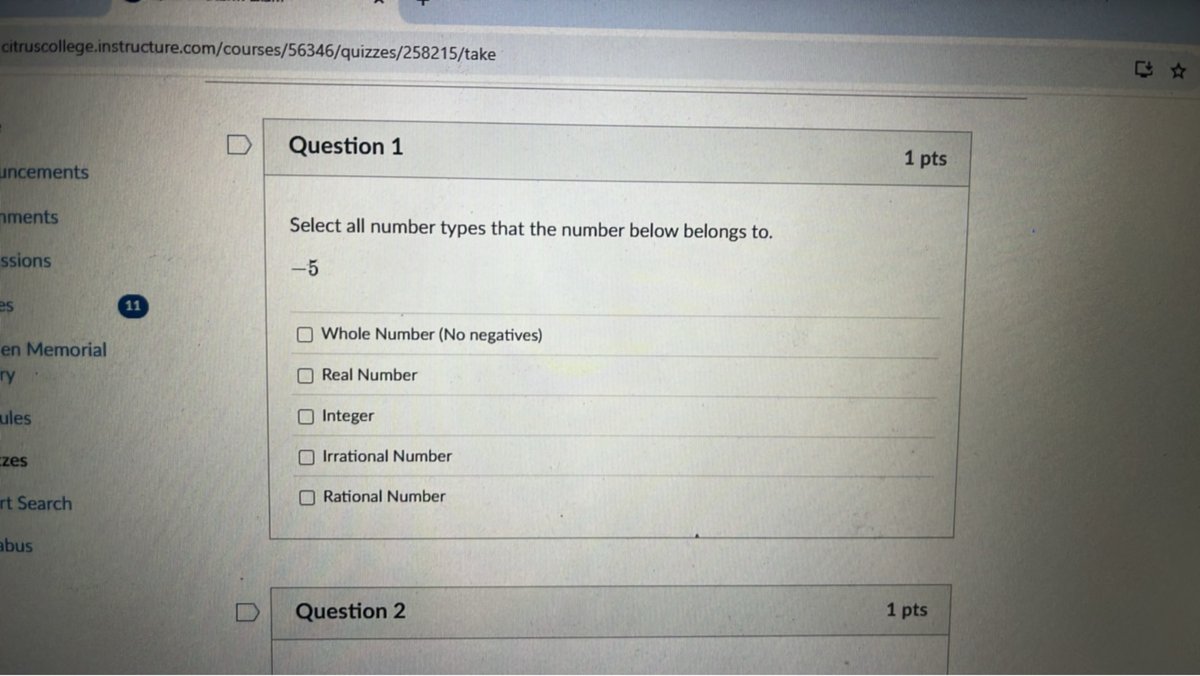 Question 1 Select all number types that the number below belongs to. -5