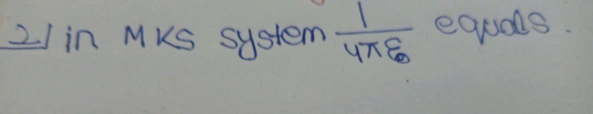 In MKS system, what is the value of 1/(4piepsilon_0)? | Filo