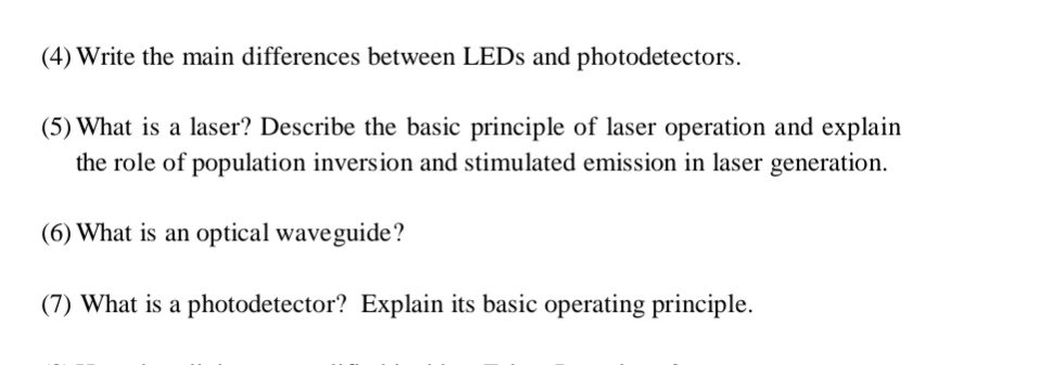 (4) Write the main differences between LEDs and photodetectors. (5) What..