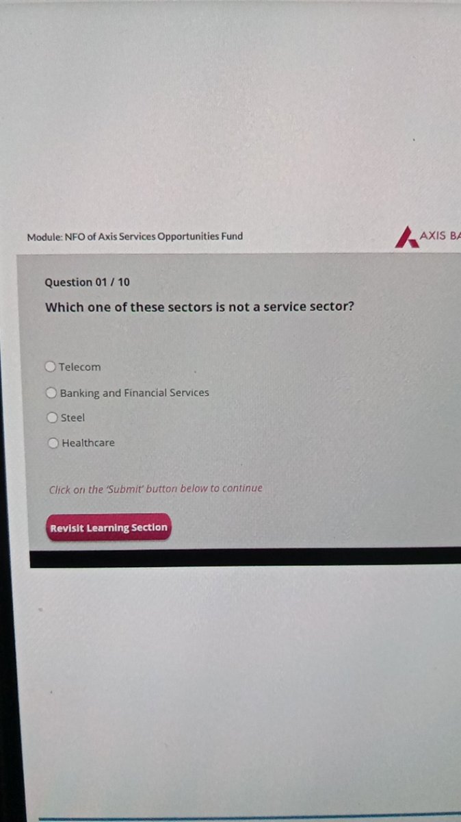 Which one of the following sectors is not a service sector? Telecom Bank..