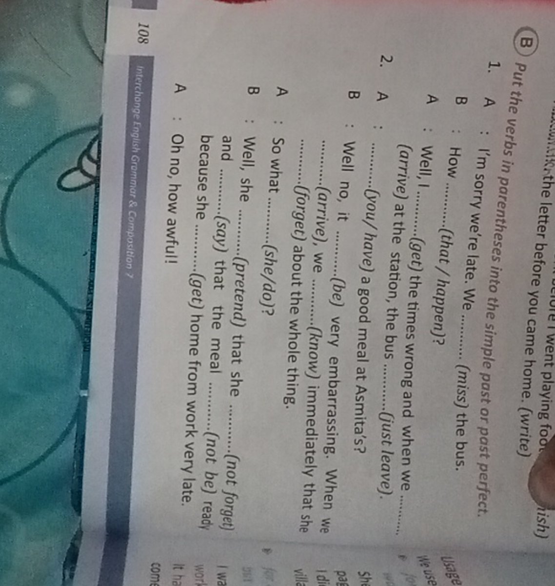 Put the verbs in parentheses into the simple past or past perfect. A: I'..