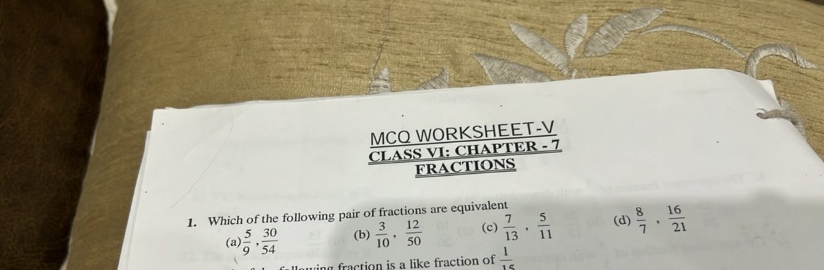 MCQ WORKSHEET-V CLASS VI: CHAPTER - 7 FRACTIONS Which of the following p..