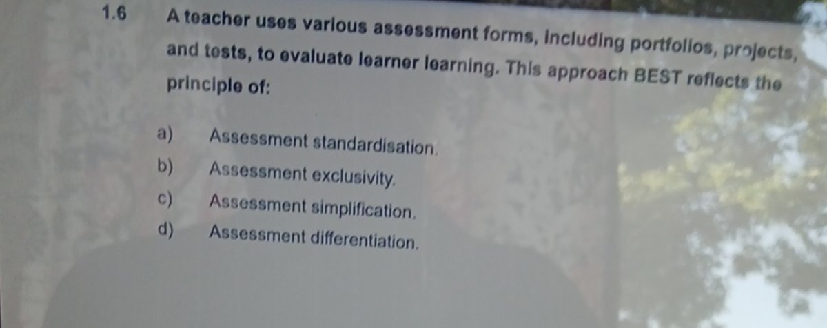 1.6 A teacher uses various assessment forms, including portfolios, projec..
