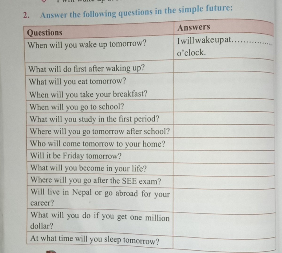 Answer the following questions in the simple future: Questions When will..