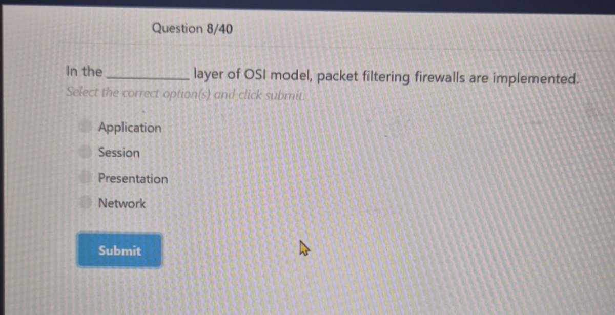 In the __ layer of OSI model, packet filtering firewalls are implemented...