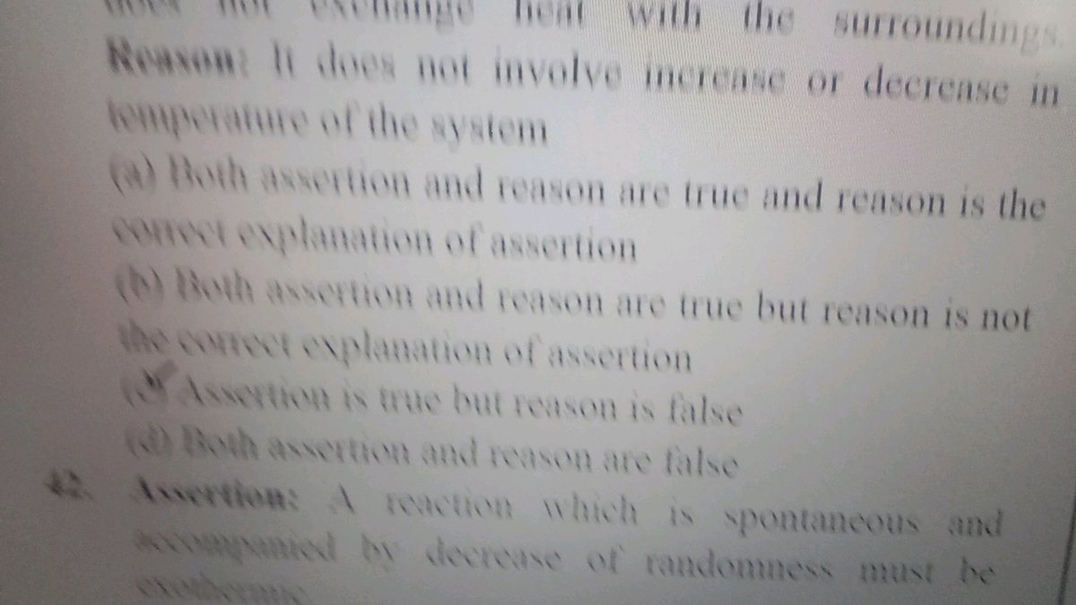 Assertion: A reaction which is spontaneous and accompanied by decrease of..