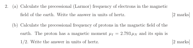 (a) Calculate the precessional (Larmor) frequency of electrons in the mag..