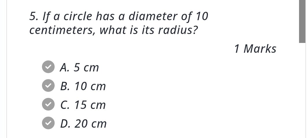 If a circle has a diameter of 10 centimeters, what is its radius? A. 5 c..
