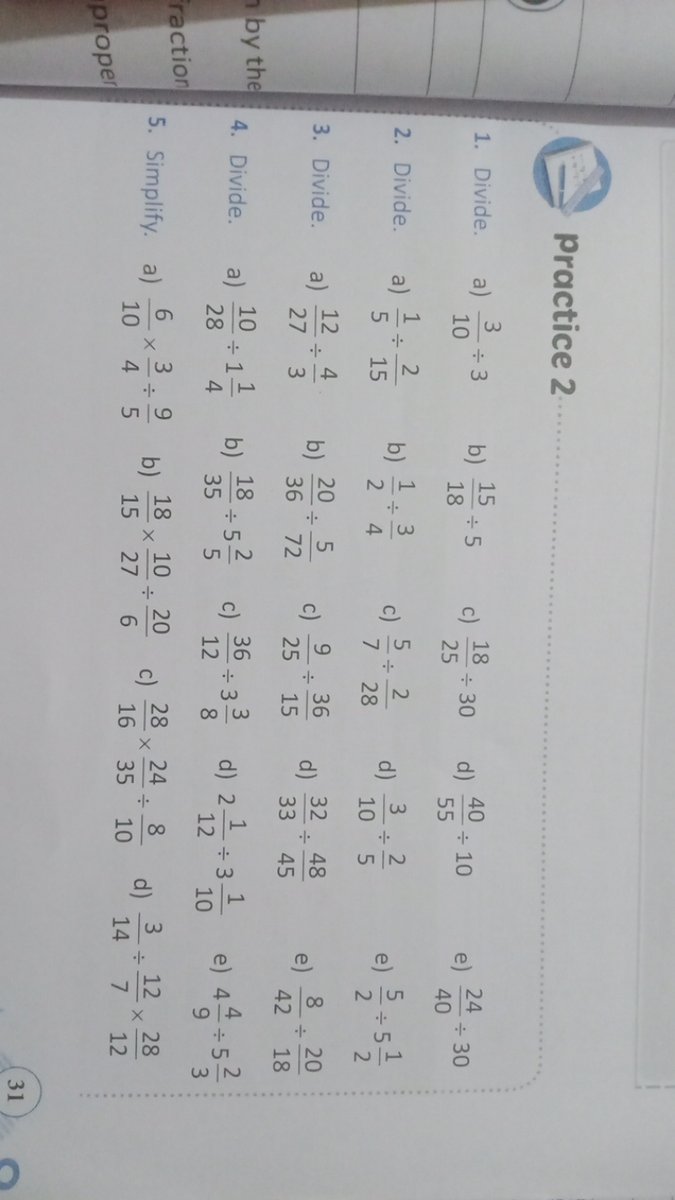 Practice 2 Divide. a) 3/10 ÷ 3 b) 15/18 ÷ 5 c) 18/25 ÷ 30 d) 40/55 ÷ 10