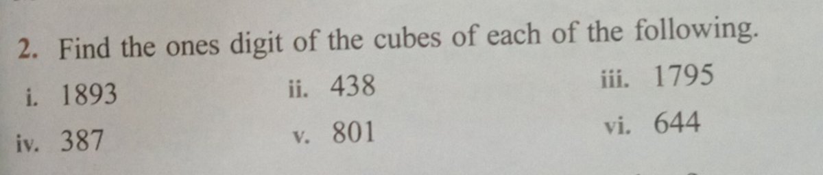 Find the ones digit of the cubes of each of the following: i. 1893 ii. 4..