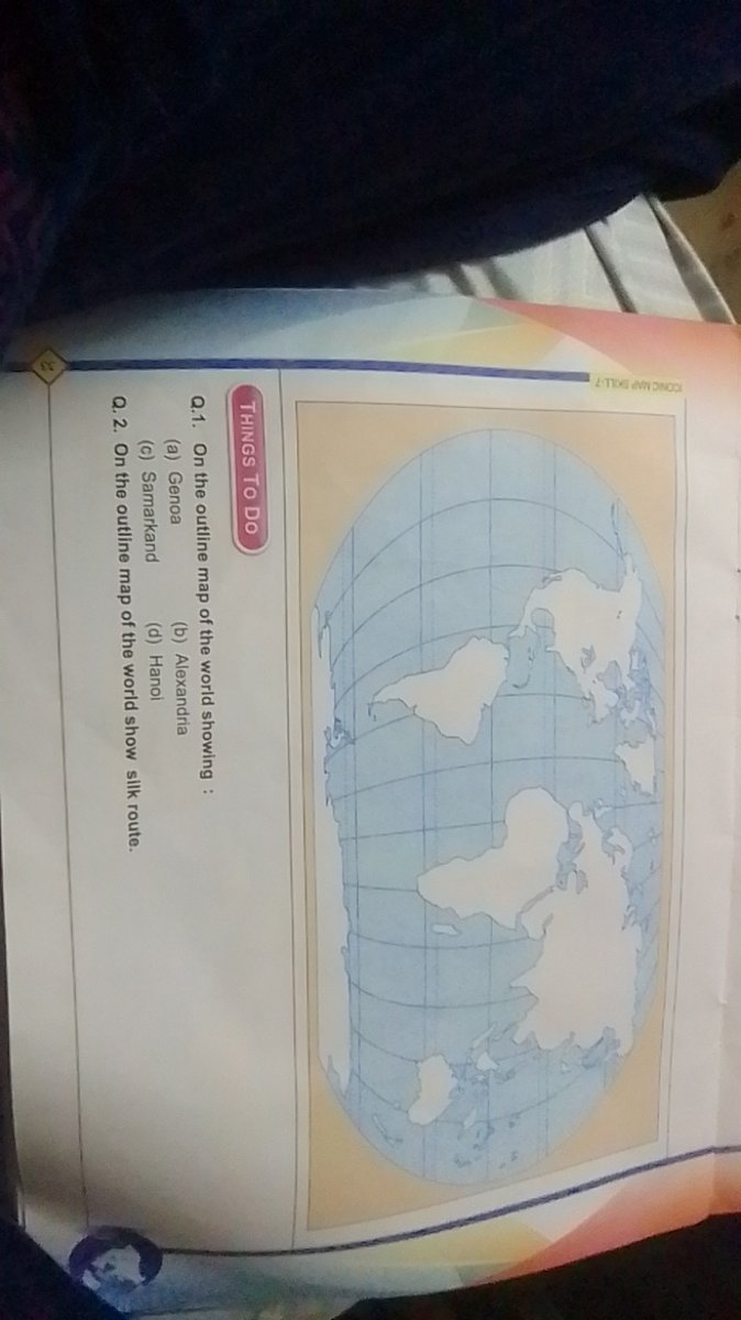 THINGS TO Do Q.1. On the outline map of the world showing: (a) Genoa (b)..