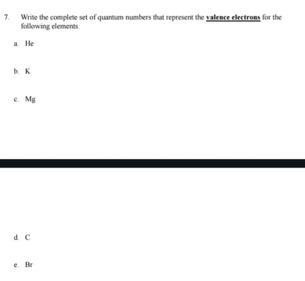 Write the complete set of quantum numbers that represent the valence elec..
